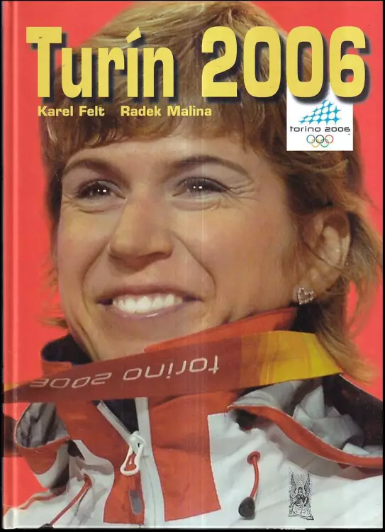 📙 Turín 2006 - Karel Felt, Radek Malina (2006, Ottovo nakladatelství)