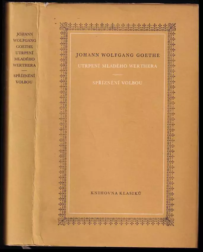 📙 Utrpení mladého Werthera ; Spříznění volbou - Johann Wolfgang von Goethe (1965, Státní ...