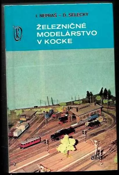 📙 Železničné modelárstvo v kocke - Ivan Nepraš, Dezider Selecký (1980 ...