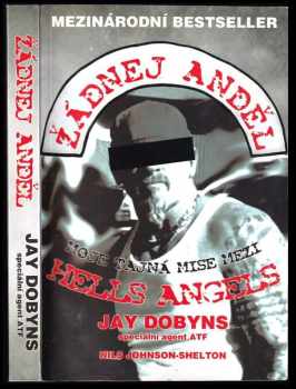 📙 Žádnej anděl : moje tajná mise mezi Hells Angels - Jay Dobyns, Nils Johnson-Shelton (2011 ...
