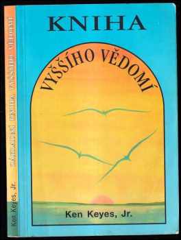 📗 Základní kniha vyššího vědomí - Ken Keyes, jr Keyes (1994, Pragma)