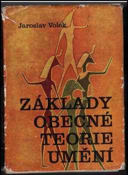 📙 Základy obecné teorie umění - Jaroslav Volek (1968, Státní ...