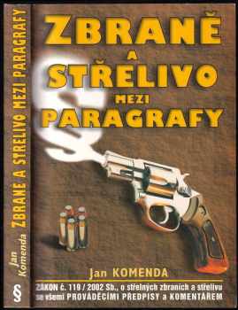 📙 Zbraně a střelivo mezi paragrafy - Jan Komenda (2003, Josef Tůma)