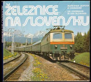 📗 Železnice na Slovensku : Železnyje dorogi v Slovakii, Die Eisenbahn ...